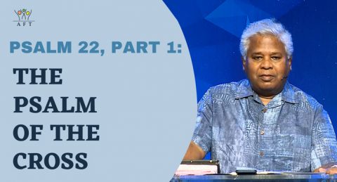 Psalm 22: The Psalm of the Cross (Part-1) | Apostolic Fellowship ...